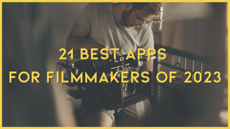 21 Best Apps for Filmmaking of 2023: Enhance Your Craft