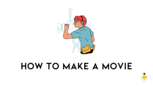 Guide to Filmmaking: A Complete Tutorial for Beginner Filmmakers
