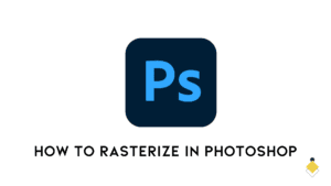 How to Rasterize in Photoshop in 2025 - Artistic Hive