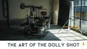 Mastering The Art Of The Dolly Shot: Techniques And Tips - Artistic Hive